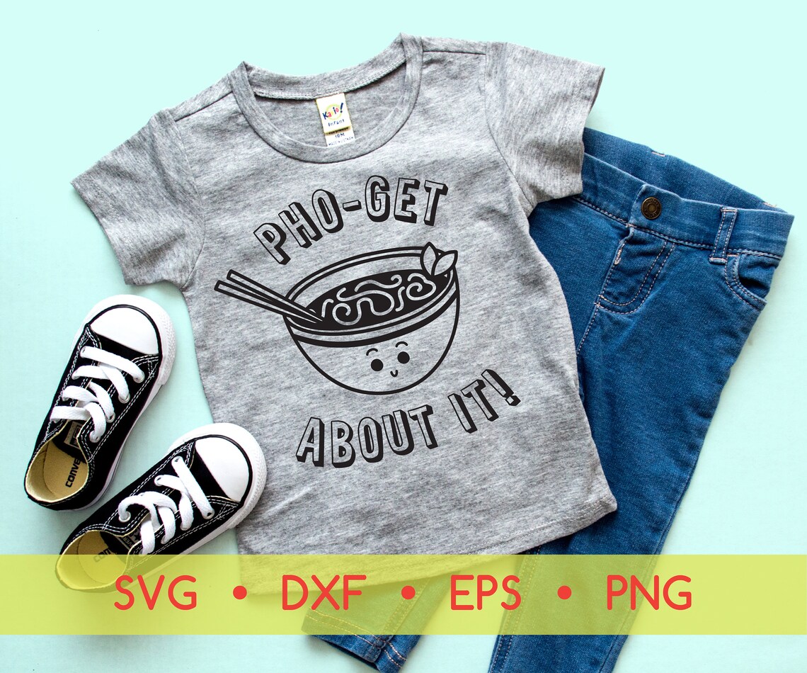 Pho-get About It SVG Design, Food Pun Silhouette Cricut Cut File, Funny ...