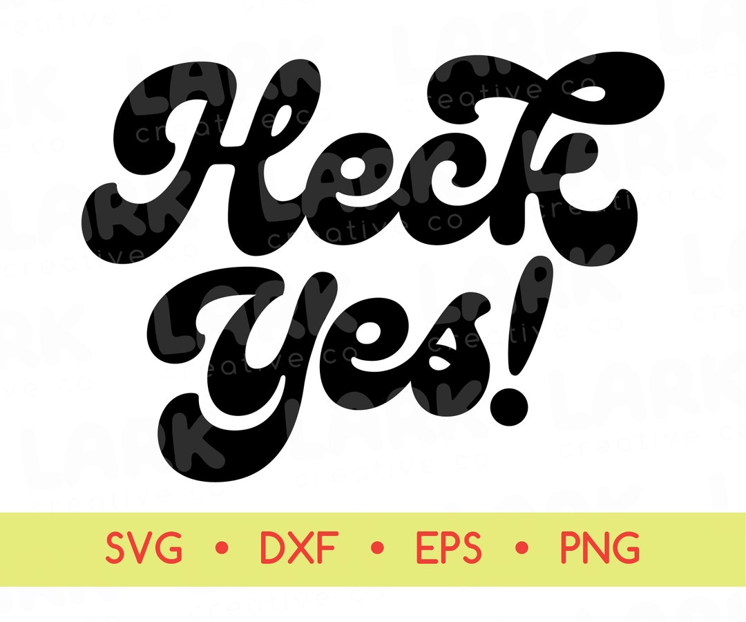 Heck Yes SVG Design, Silhouette Cricut Cut File, Retro Typography, Sign ...