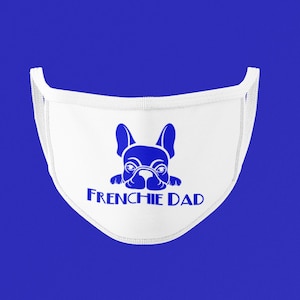 Frenchie Dad Face Mask, French Bulldog Face Mask, Frenchie Lover ...