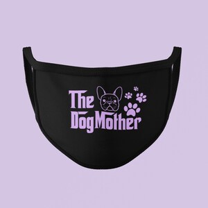 The Dog Mother Face Mask, USA Made Face Mask, Frenchie Mom, Dog Mom ...