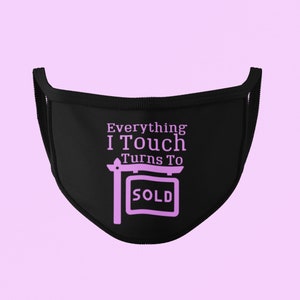 Real Estate Agent Face Mask, Everything I Touch Turns to Sold Face Mask ...
