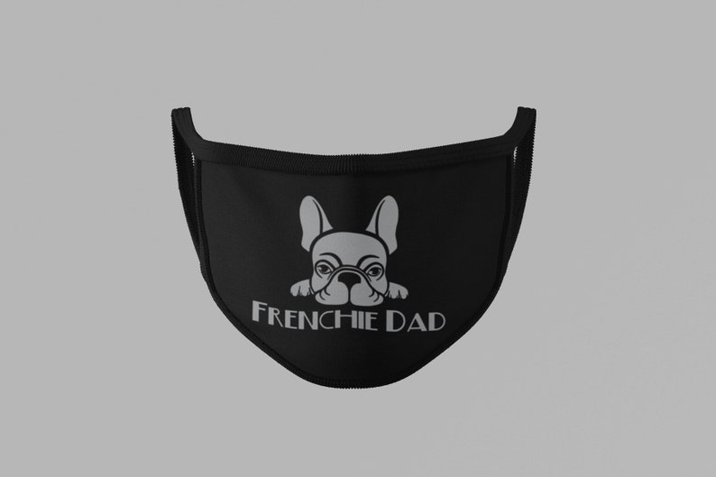 Frenchie Dad Face Mask French Bulldog Face Mask Frenchie - Etsy