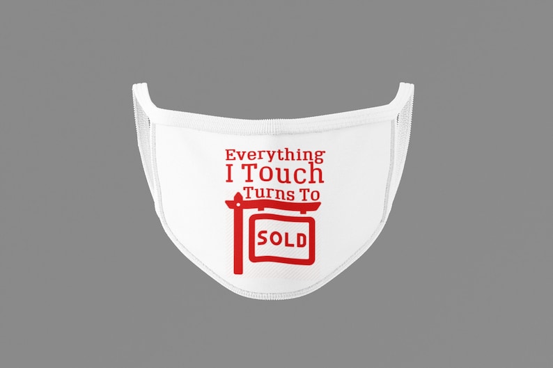 Real Estate Agent Face Mask Everything I Touch Turns To Sold | Etsy