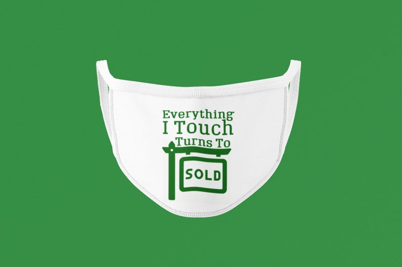 Real Estate Agent Face Mask Everything I Touch Turns To Sold | Etsy