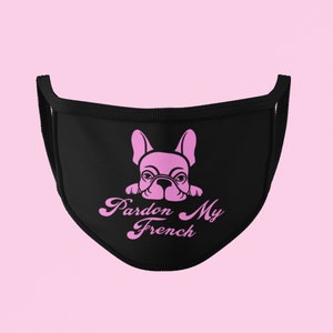 Pardon My French, French Bulldog Face Mask, Frenchie Face Mask, Glitter ...