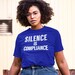 Silence is Compliance Shirt, Unisex T-shirt, Social Justice Shirt, No ...
