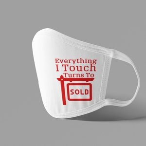 Real Estate Agent Face Mask, Everything I Touch Turns to Sold Face Mask ...