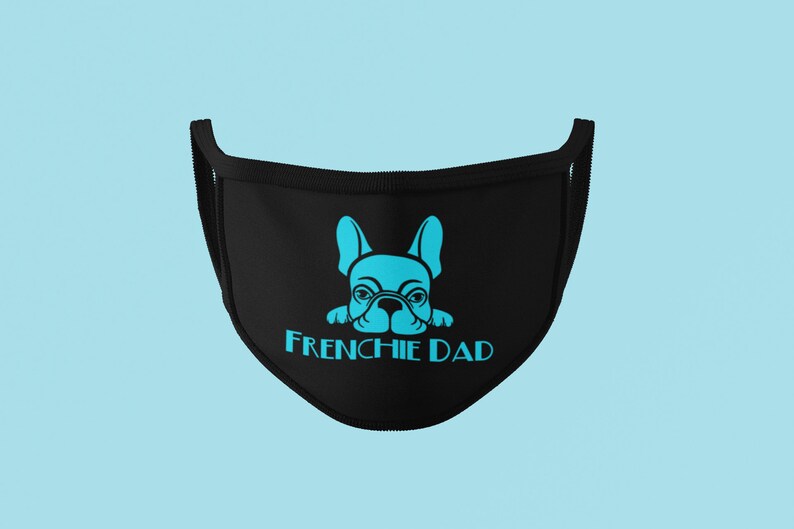 Frenchie Dad Face Mask French Bulldog Face Mask Frenchie - Etsy