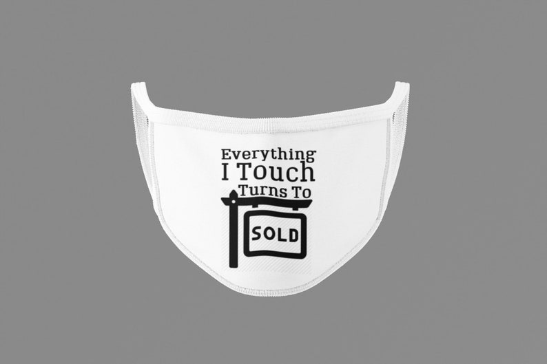 Real Estate Agent Face Mask Everything I Touch Turns To Sold | Etsy
