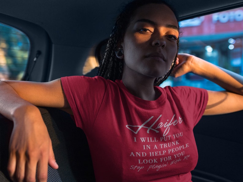 HEIFER I Will Put You in A Trunk and Help People Look for You - Etsy