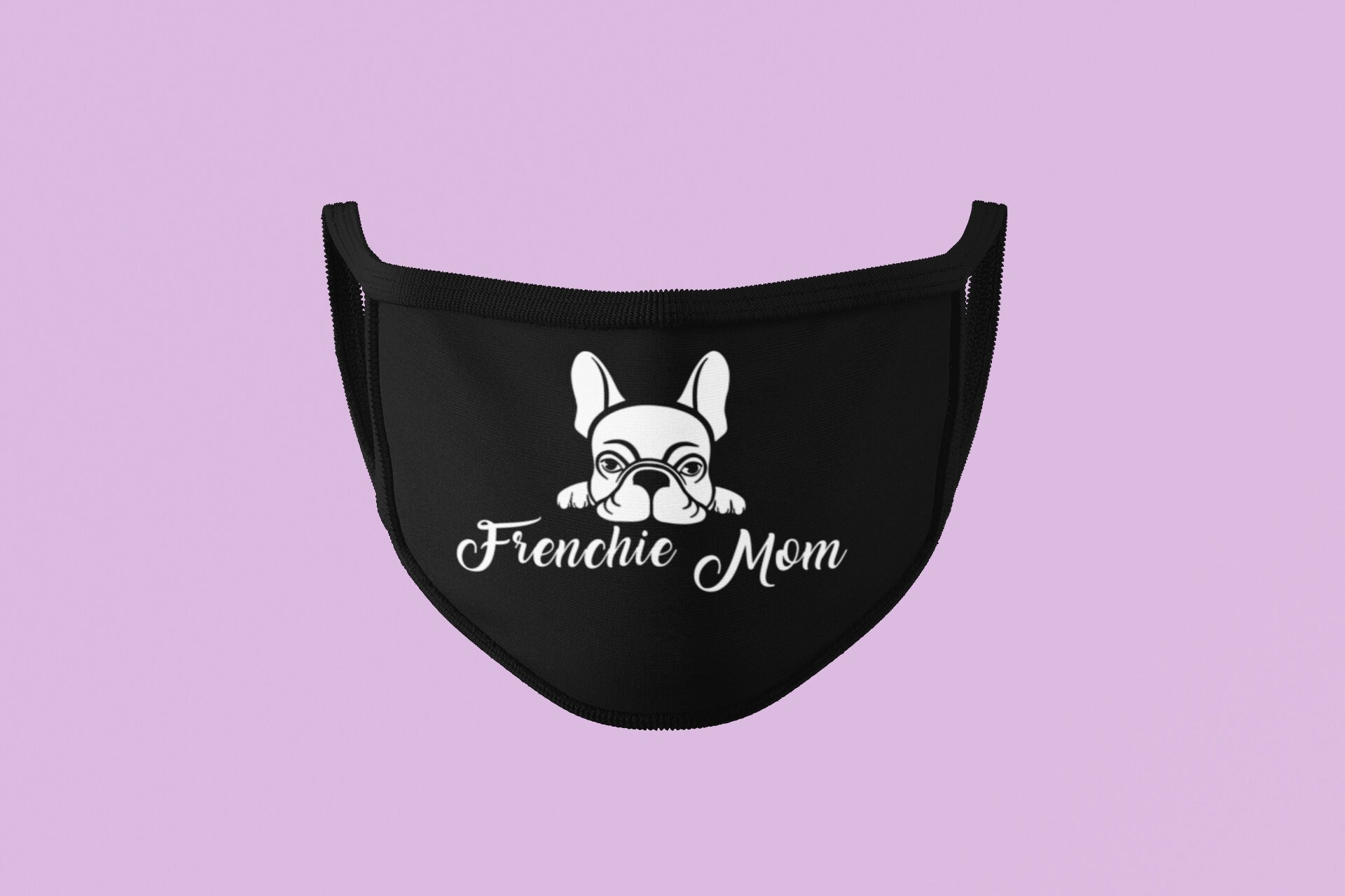 Frenchie Mom Face Mask French Bulldog Facemask Frenchie | Etsy