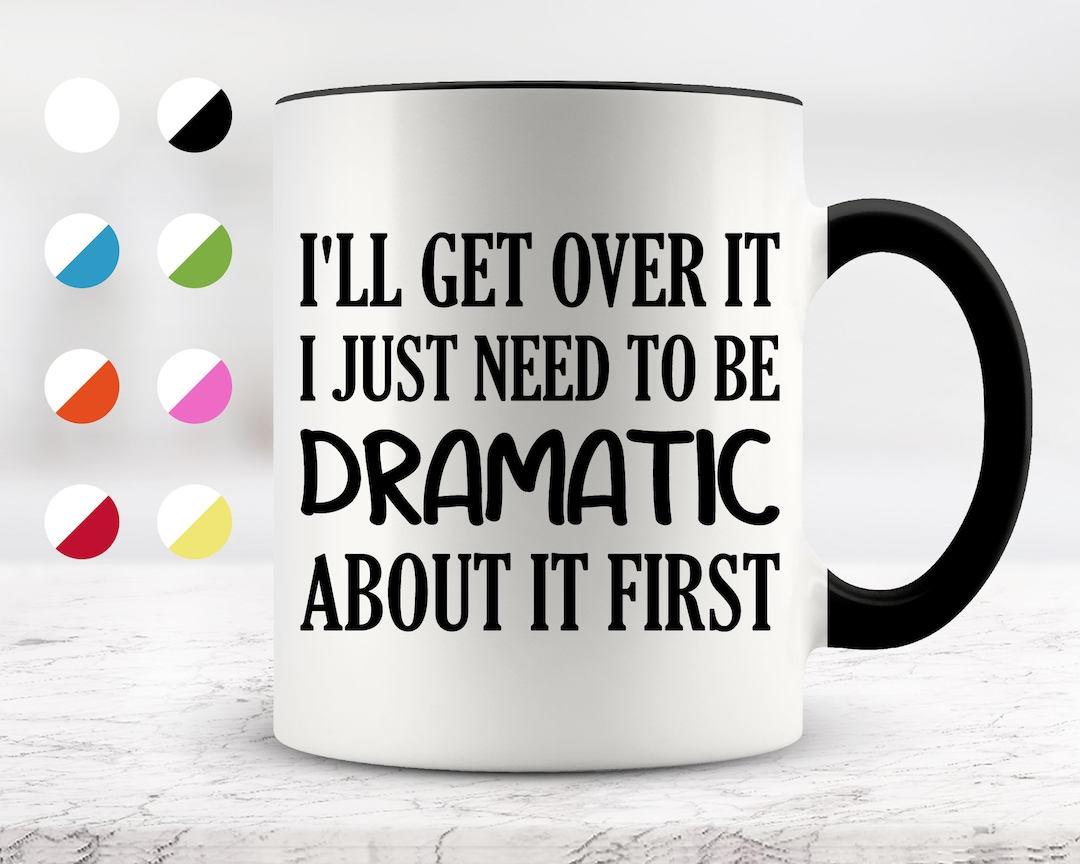 I'll Get Over It Mug, Funny Mugs, Friend Gifts, Colleague Mug ...