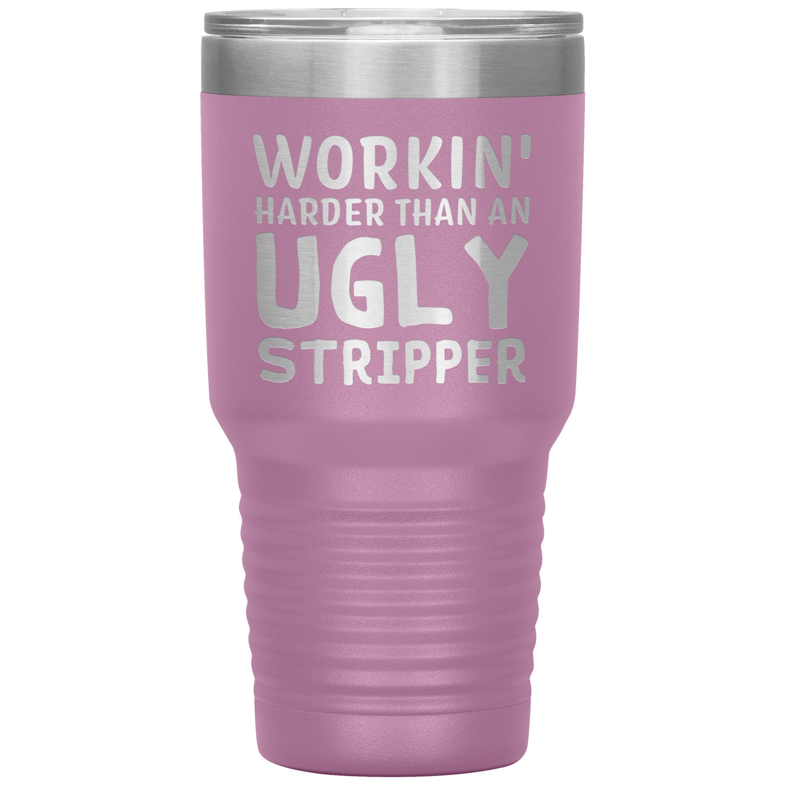 Workin Harder Than An Ugly Stripper Laser Etched Tumbler Etsy