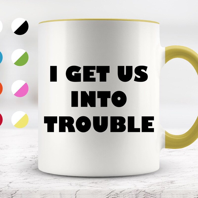 I Get Us in Trouble - Etsy