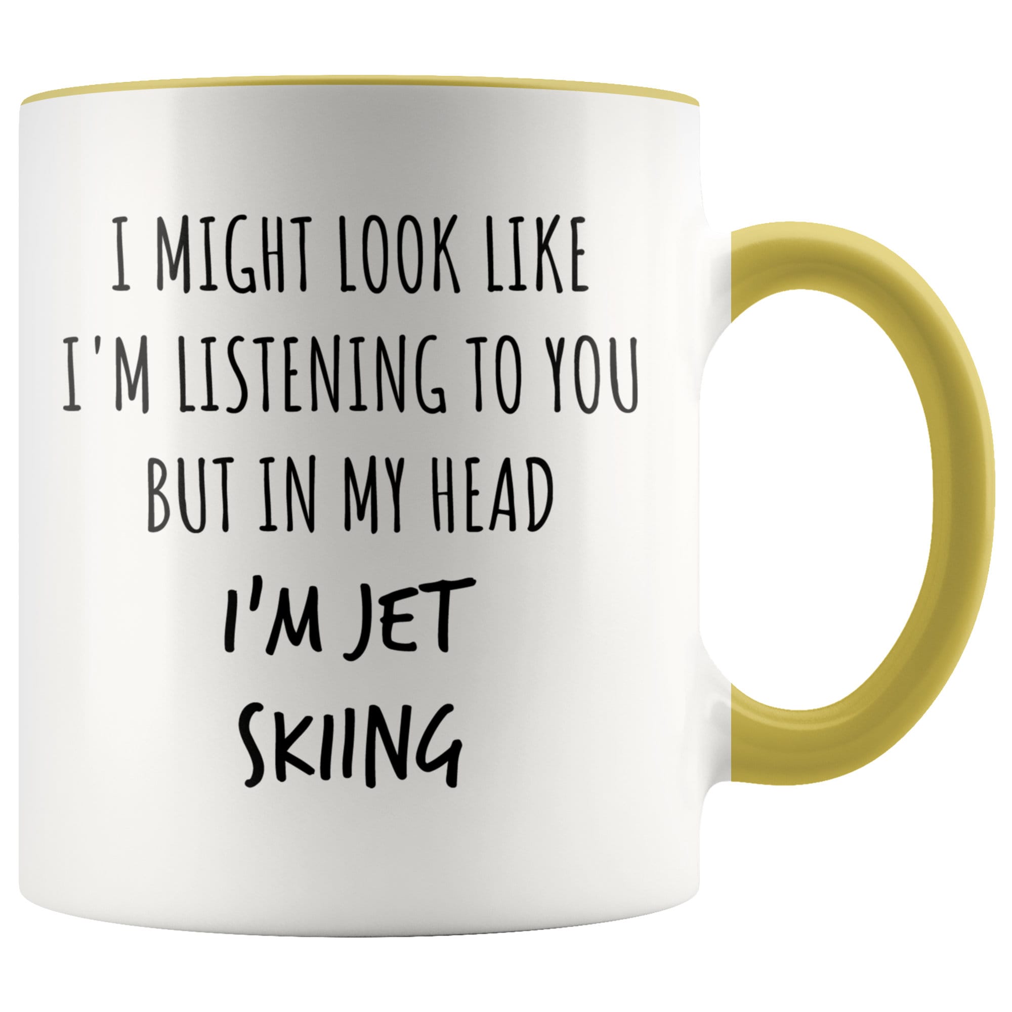 I Might Look Like I'm Listening to You but in My Head I'm Jet Skiing ...