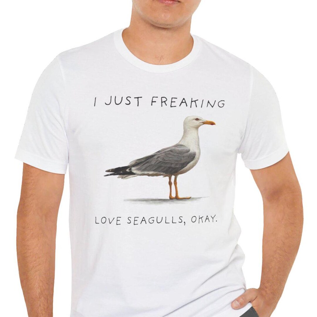 T-shirt I Just Freaking, Love Seagulls Okay T-shirt, Seagull T-shirt ...