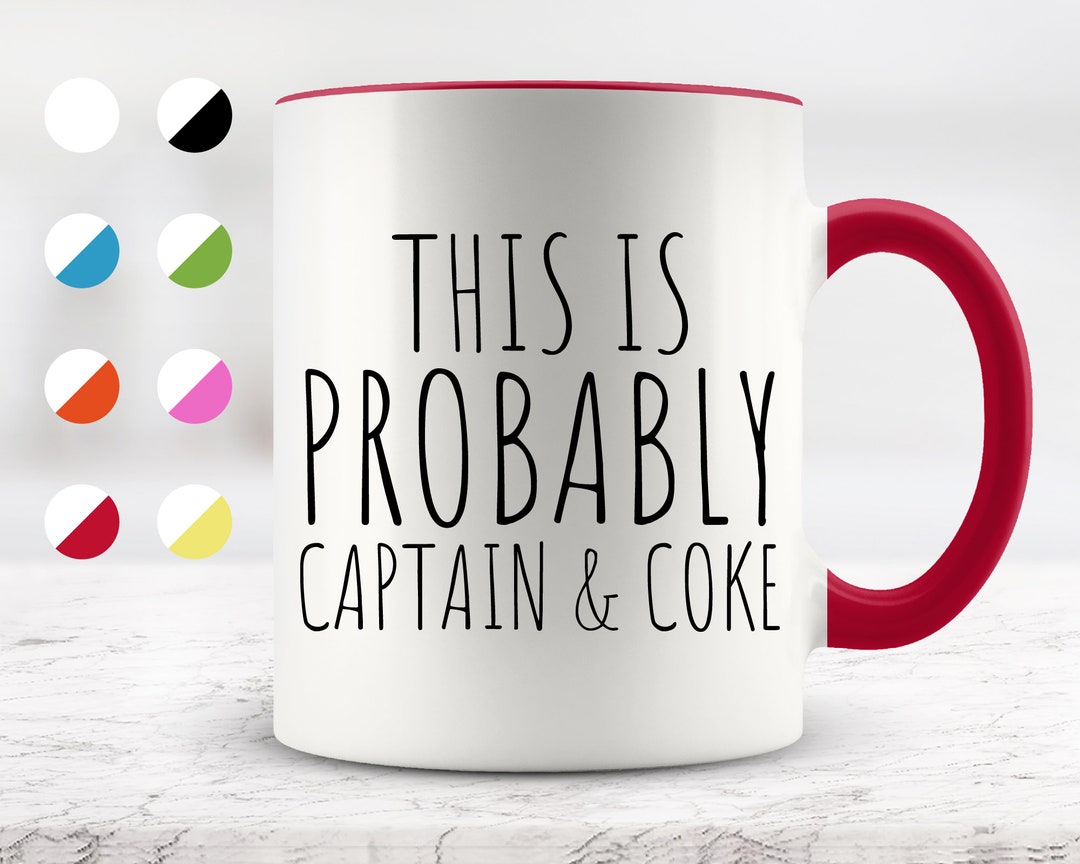 This is Probably Captain & Coke Mug , Funny Mugs, Friend Gifts ...