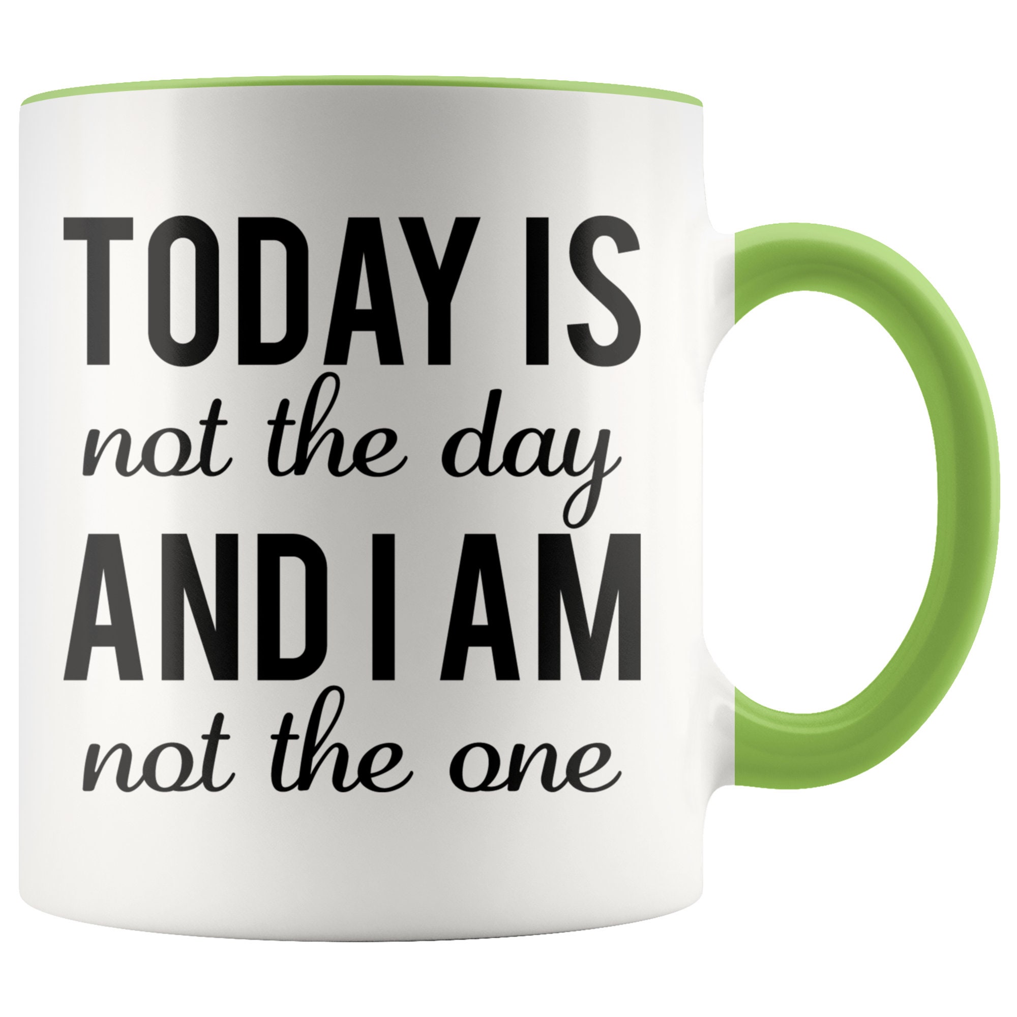 Today is Not the Day and I Am Not the One Mugs, Funny Mugs, Friend ...