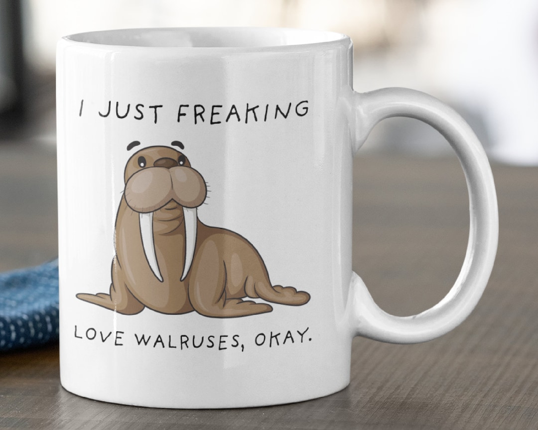 I Just Freaking, Love Walruses Okay Mug, Walrus Mug, Walrus Lover Gift ...