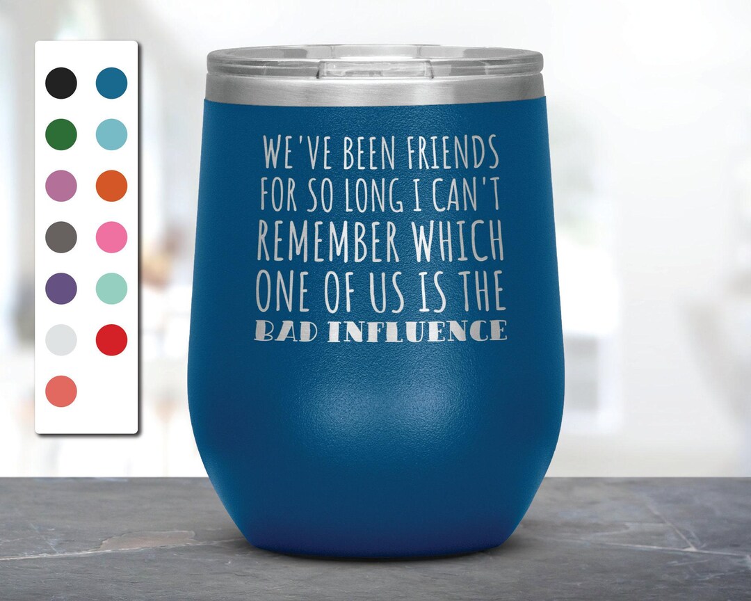 Which One of Us is the Bad Influence Laser Etched Wine Tumbler, Funny ...
