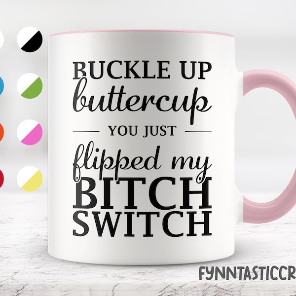 Buckle up Buttercup You Just Flipped My Bitch Switch - Etsy