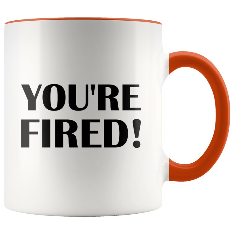 You're Fired Mug Friend Mug Funny Mugs Friend Gifts | Etsy