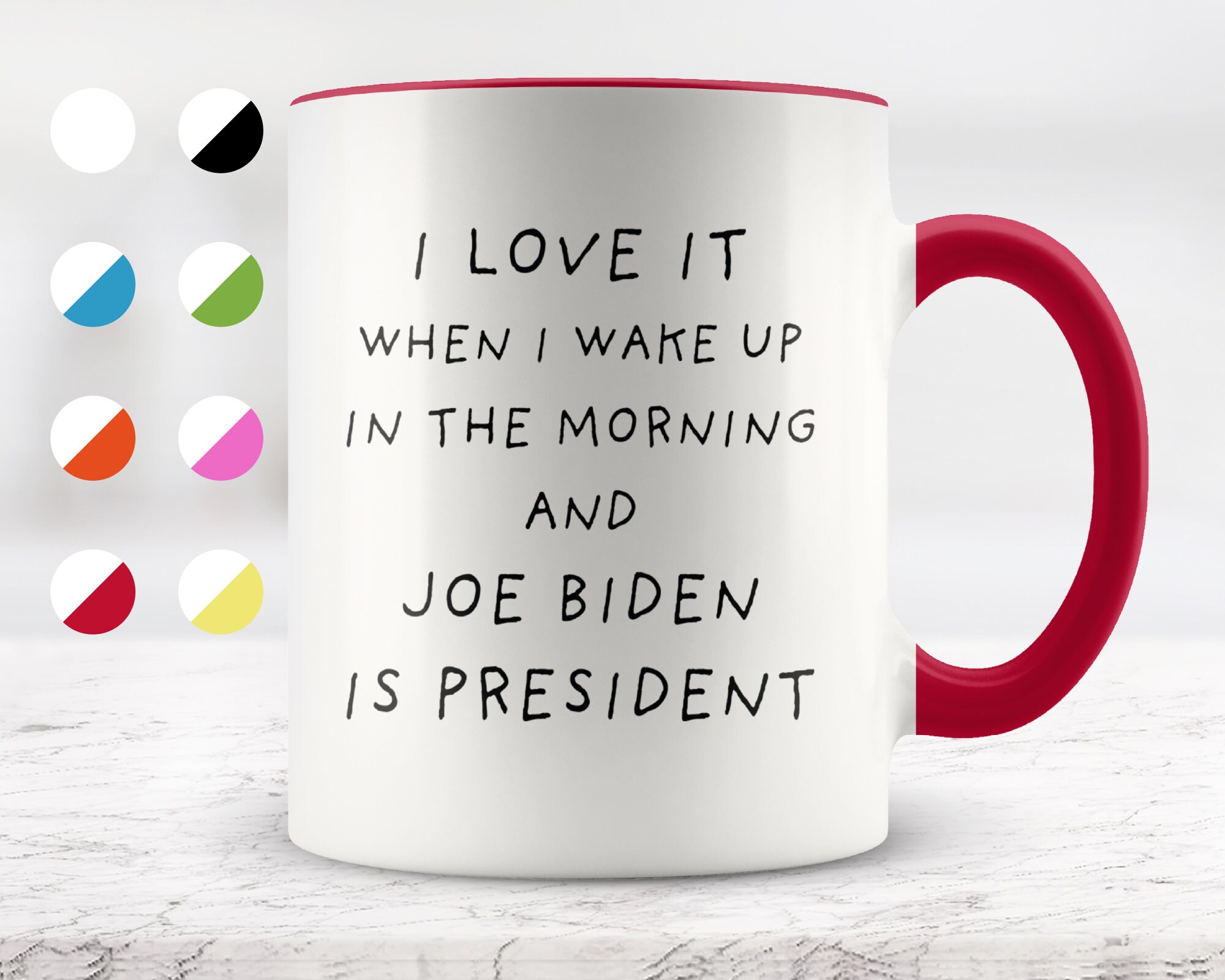 I love it when I wake up in the morning and Joe Biden is | Etsy