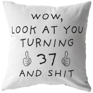 Wow Look at You Turning 37 and Shit Funny 37th Birthday - Etsy