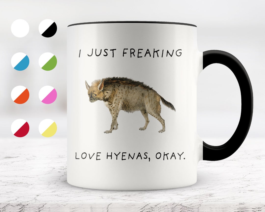 I Just Freaking Love Hyenas, Okay Mug, Hyena Mug, Hyena Gifts, Friend ...