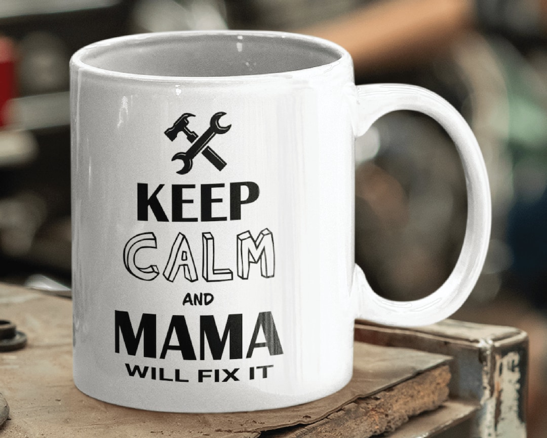 Keep Calm and Mama Will Fix It Mug Mama Gifts, Birthday Gifts, Mug for ...