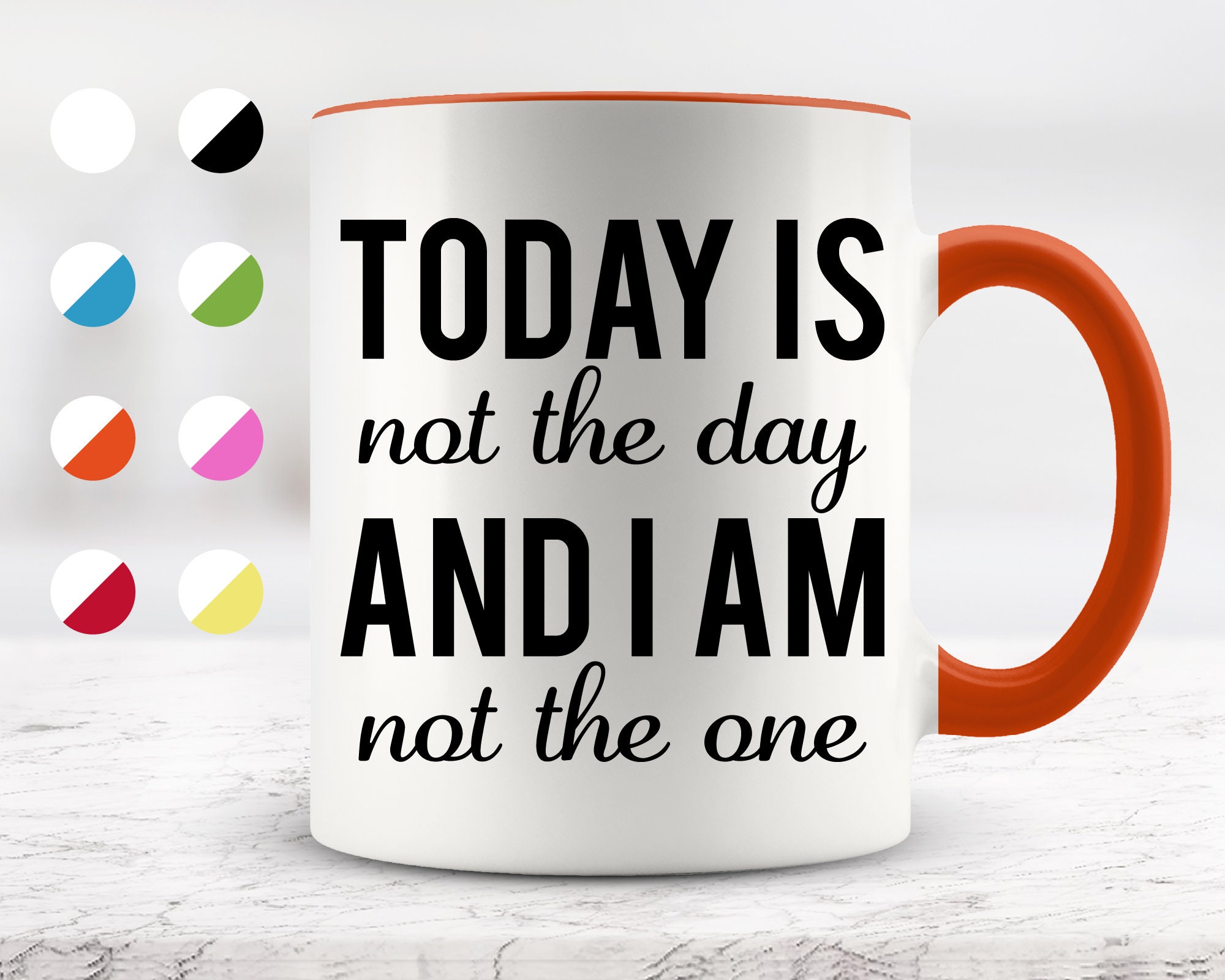Today is Not the Day and I Am Not the One Mugs, Funny Mugs, Friend ...