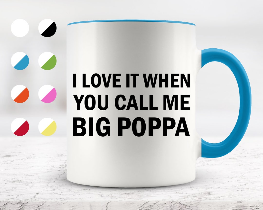 Call Me Big Poppa Mug, Funny Mugs, Friend Gifts, Colleague Mug, Companion Gift, Surprise Gift ...