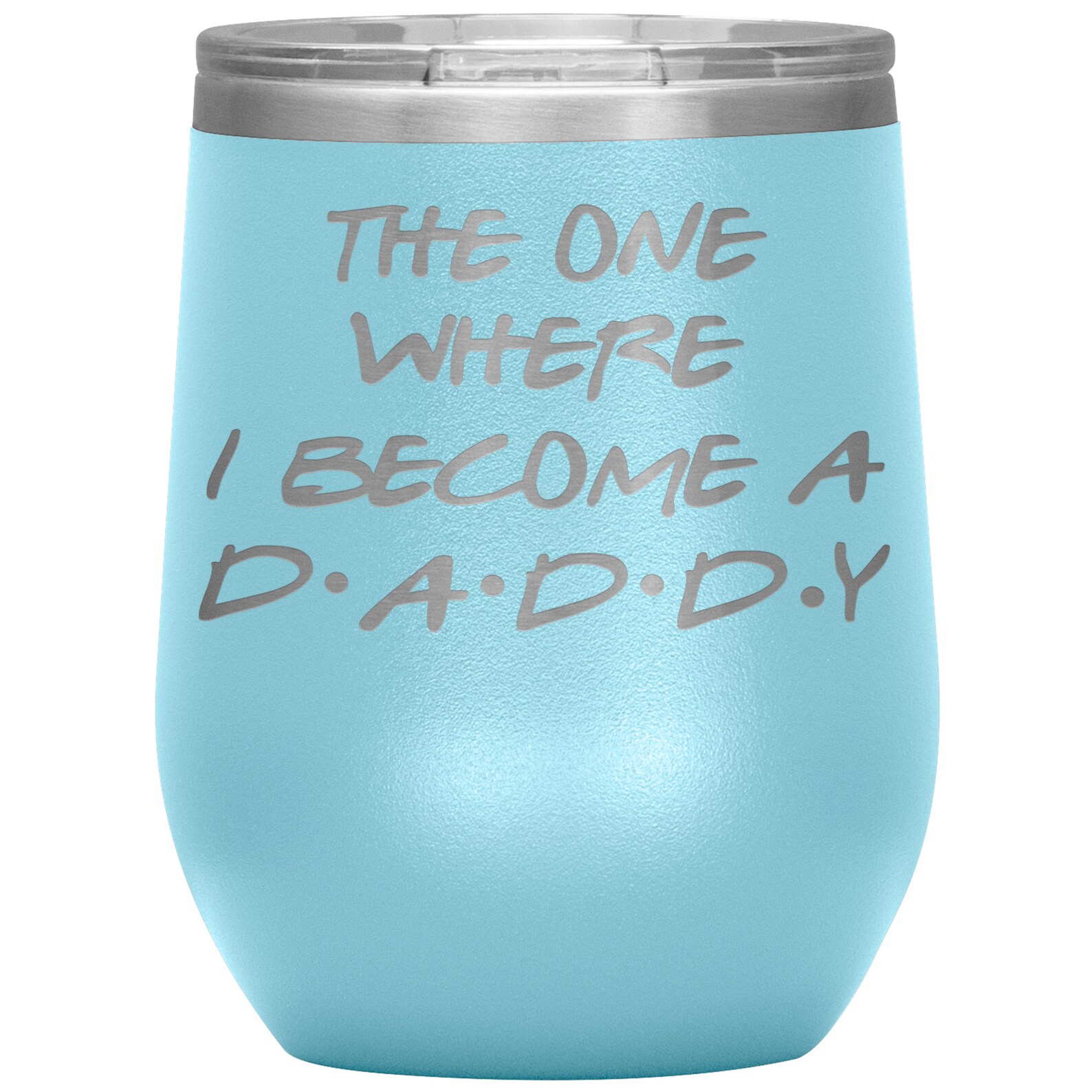 The One Where I Become A Daddy Laser Etched Wine Tumbler | Etsy