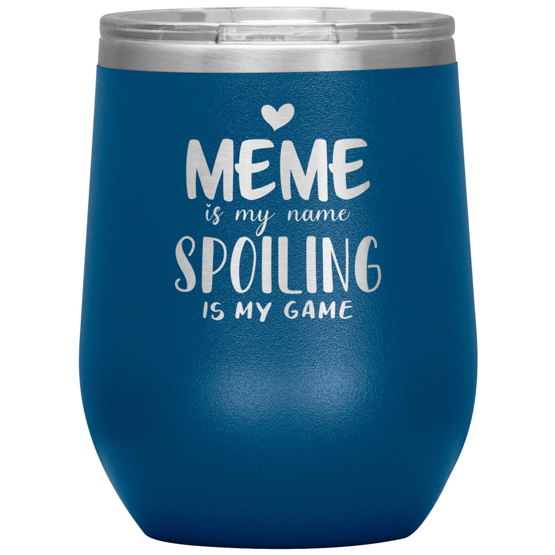 Meme is My Name Spoiling is My Game Laser Etched Wine Tumbler | Etsy