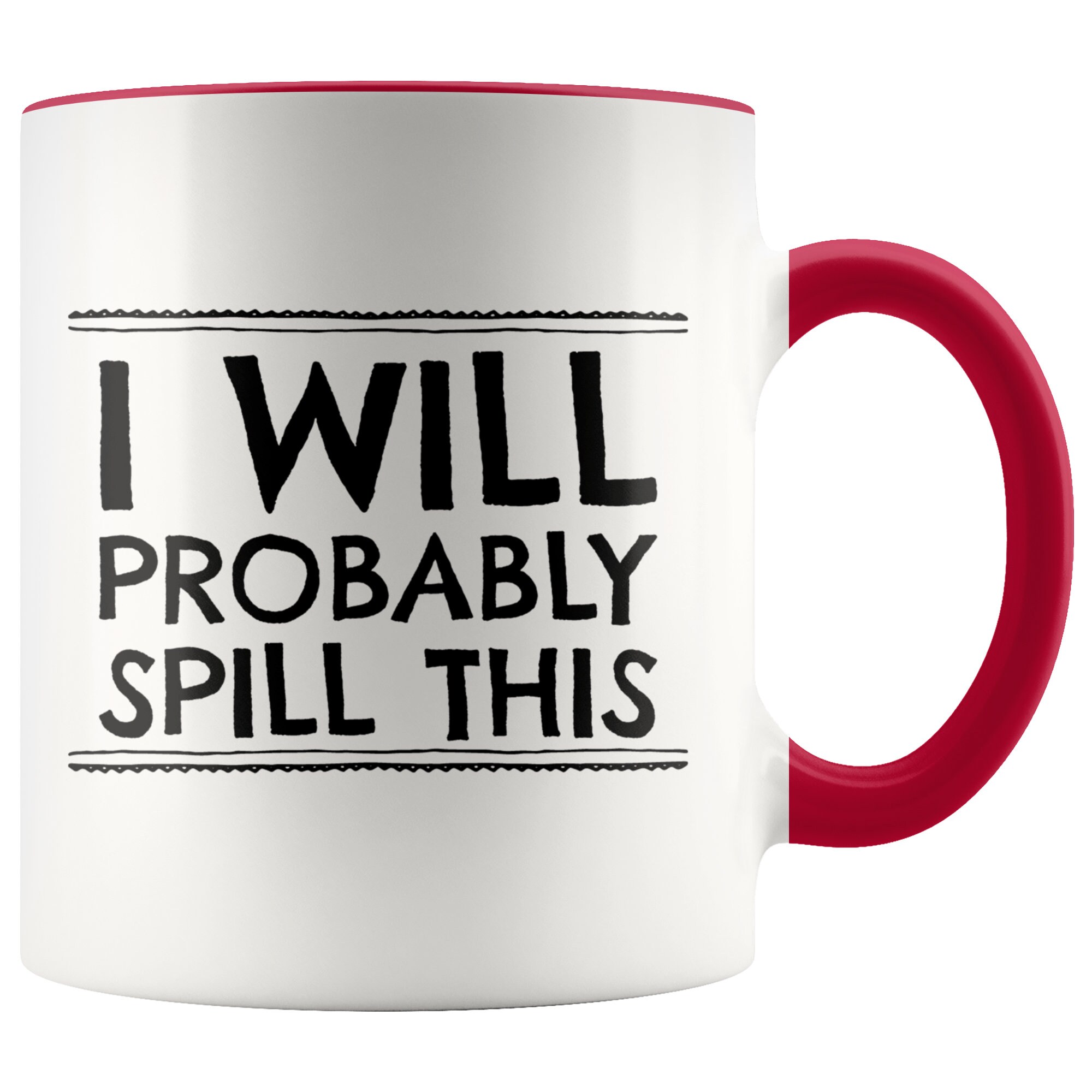 I Will Probably Spill This Mug Funny Mugs Friend Gifts - Etsy