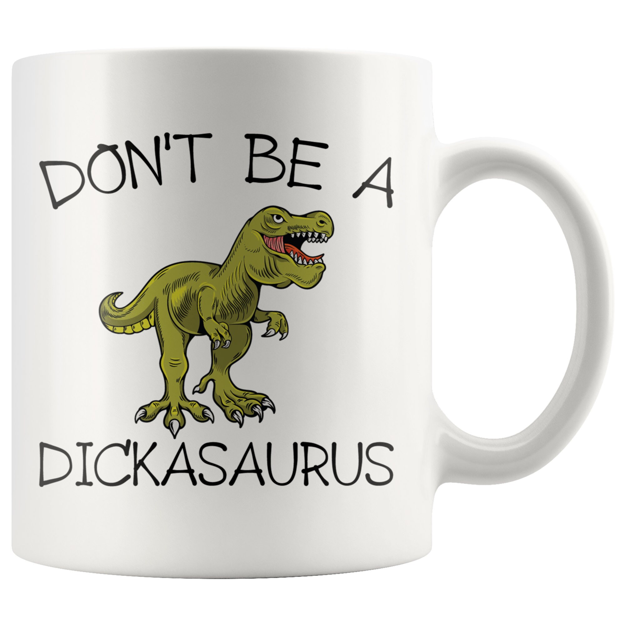 Don't Be A Dickasaurus Mug Funny Gag Mug Funny Gag Gift | Etsy