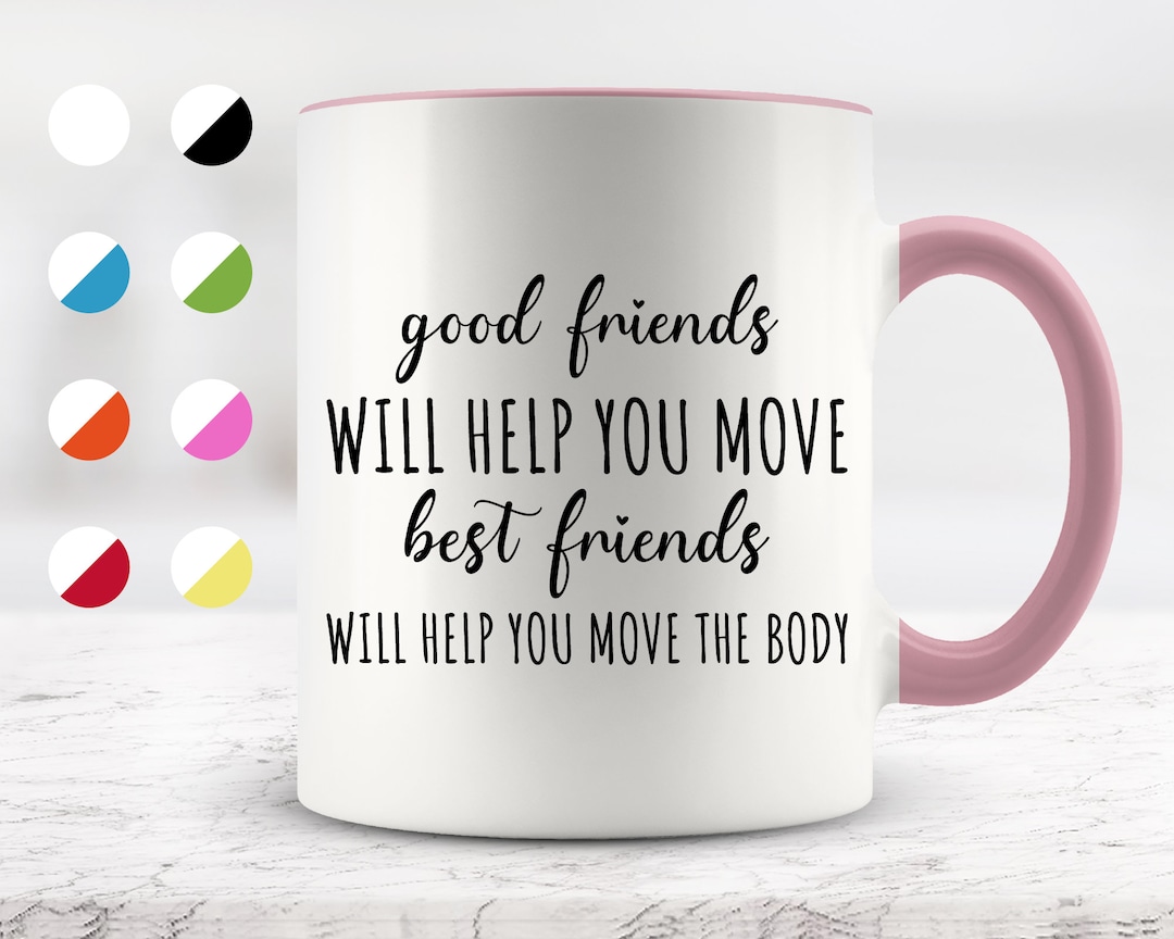 Good Friends Help You Move Mug, Funny Mugs, Friend Gifts, Colleague Mug ...
