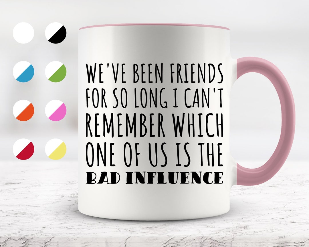 Which One of Us is the Bad Influence Mug, Funny Mugs, Friend Gifts ...