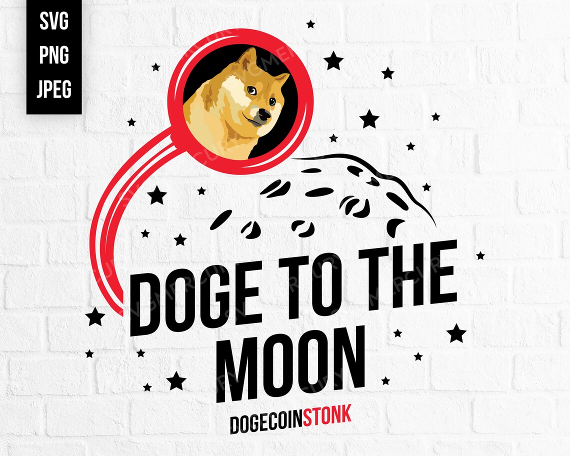 Doge to the Moon Svg Dogecoinstonk Svg SVG PNG and JPEG - Etsy