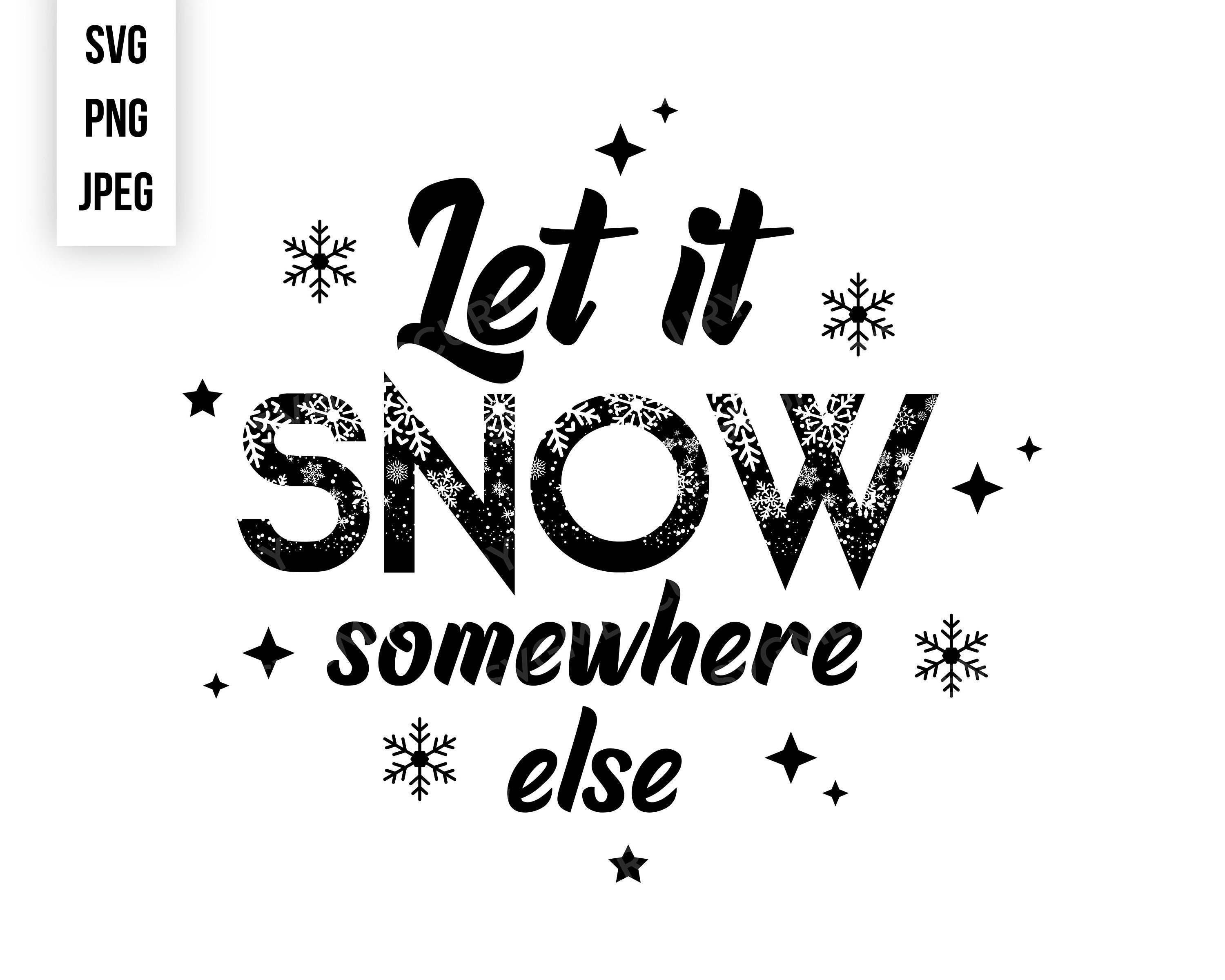 Let It Snow Somewhere Else Svg SVG PNG y JPEG para Cricut | Etsy