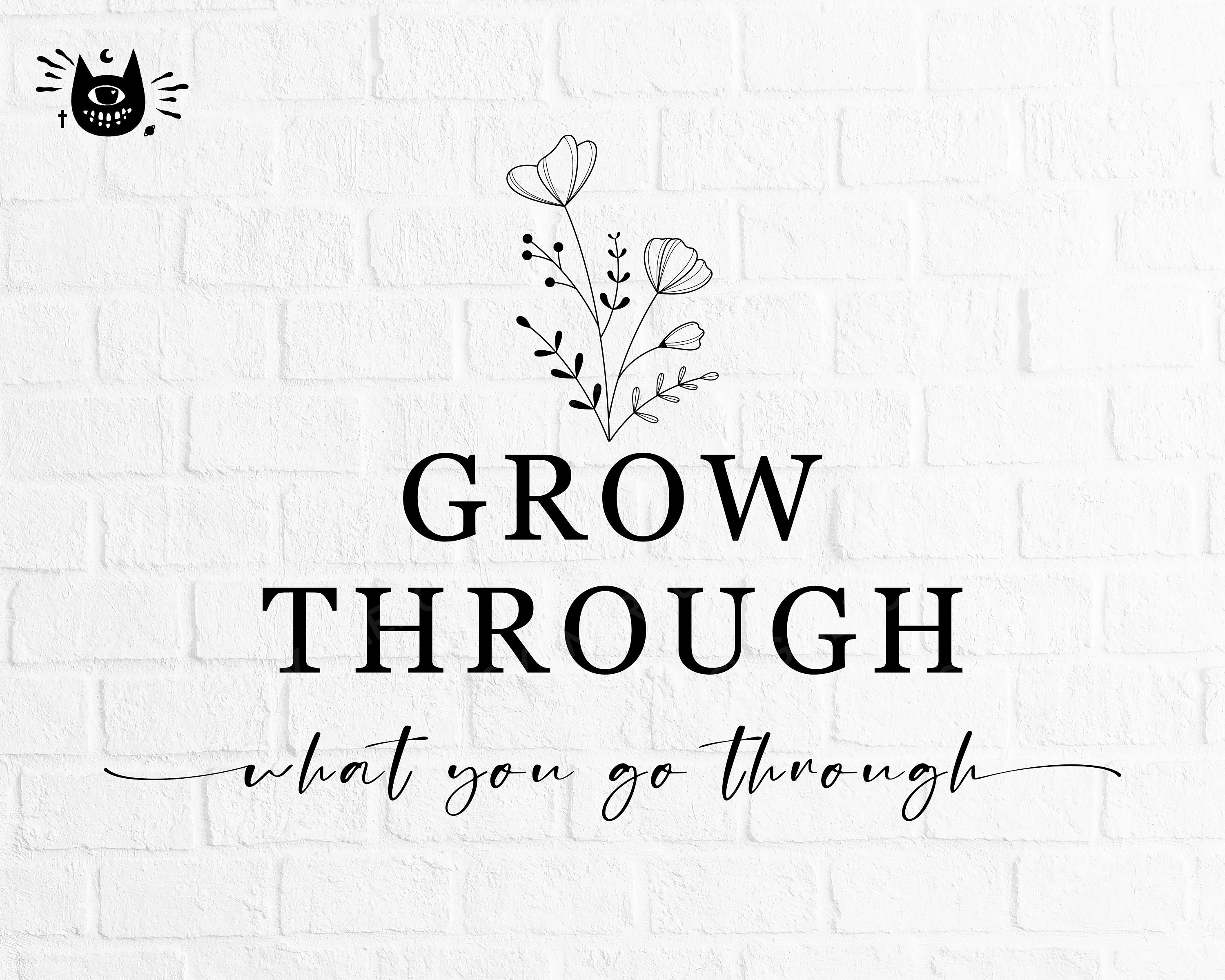 Grow Through What You Go Through SVG SVG PNG und EPS Clipart | Etsy