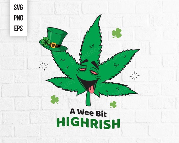 Patrick's Day Gift Weed png Weed Leaf png A Wee Bit Highrish PNG Irish png A Wee Bit Irish ...