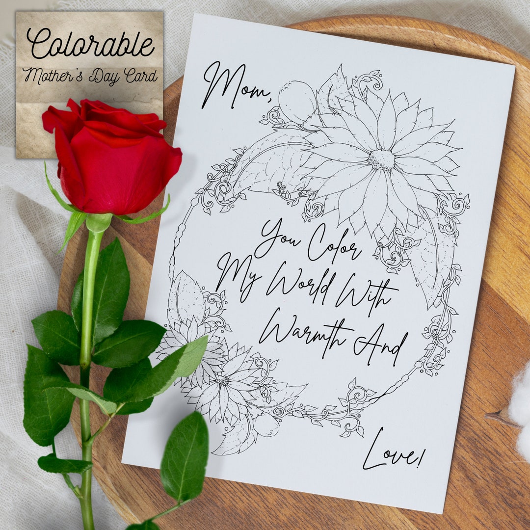 Colorable Mother's Day Card mom, You Color My World With Warmth and ...