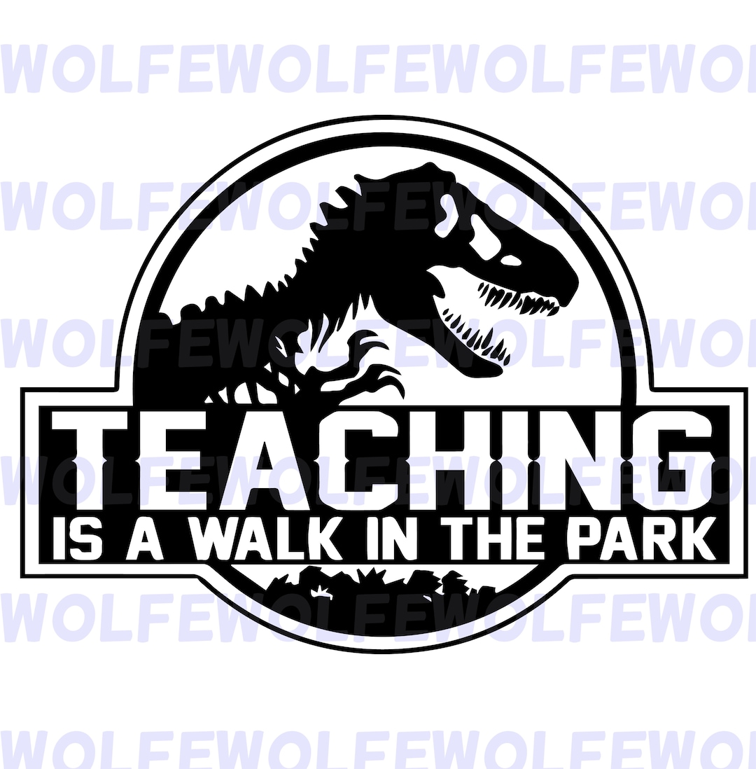 Teaching is A Walk in the (jurassic) Park - SVG, PNG, and AI Files ...