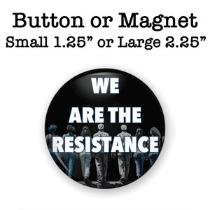 We Are the Resistance Button or Magnet, Resist, Protest Button, Protest ...