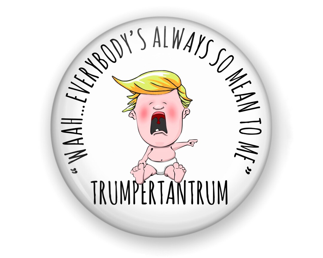 Baby Trump Button or Magnet, Anti-trump Pin, Trumpertantrum, Democrat ...