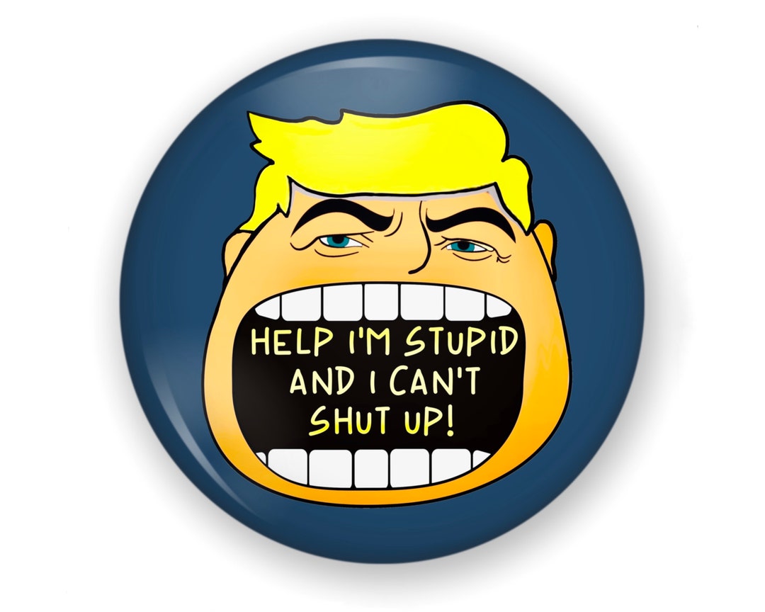 Trump is an Idiot Button or Magnet, Funny Anti-trump Button, Gift for ...