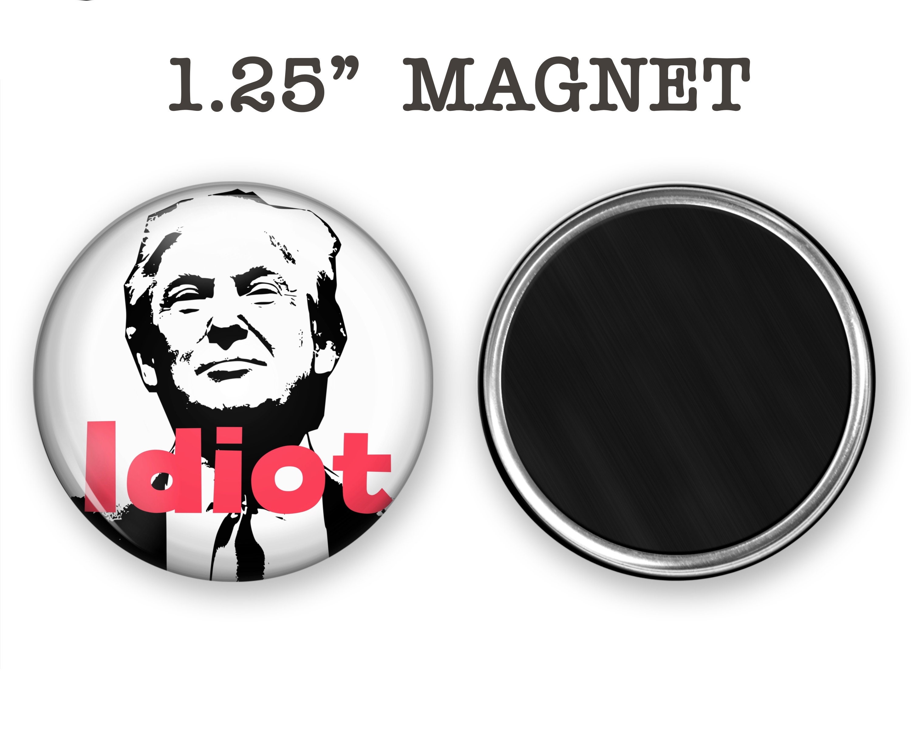 Trump Is an Idiot Button or Magnet Trump Idiot Pin Trump is | Etsy
