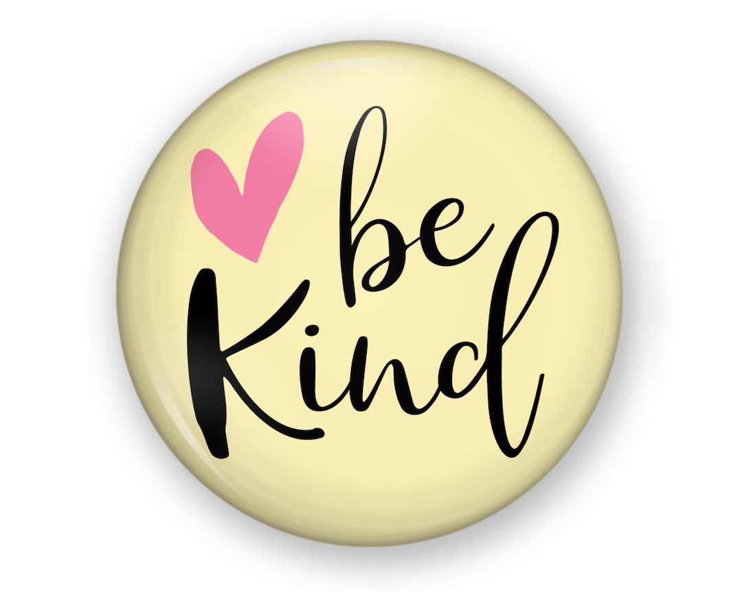 Be Kind Button or Fridge Magnet, Be Kind Pin, Be Kind Button, Be Kind ...
