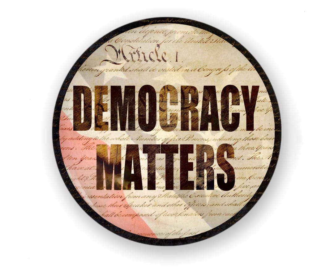 Democracy Matters Button and Magnet, Protect Our Democracy, Stop ...